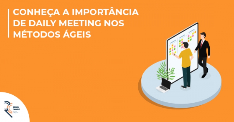 Conheça a importância de daily meeting nos métodos ágeis
